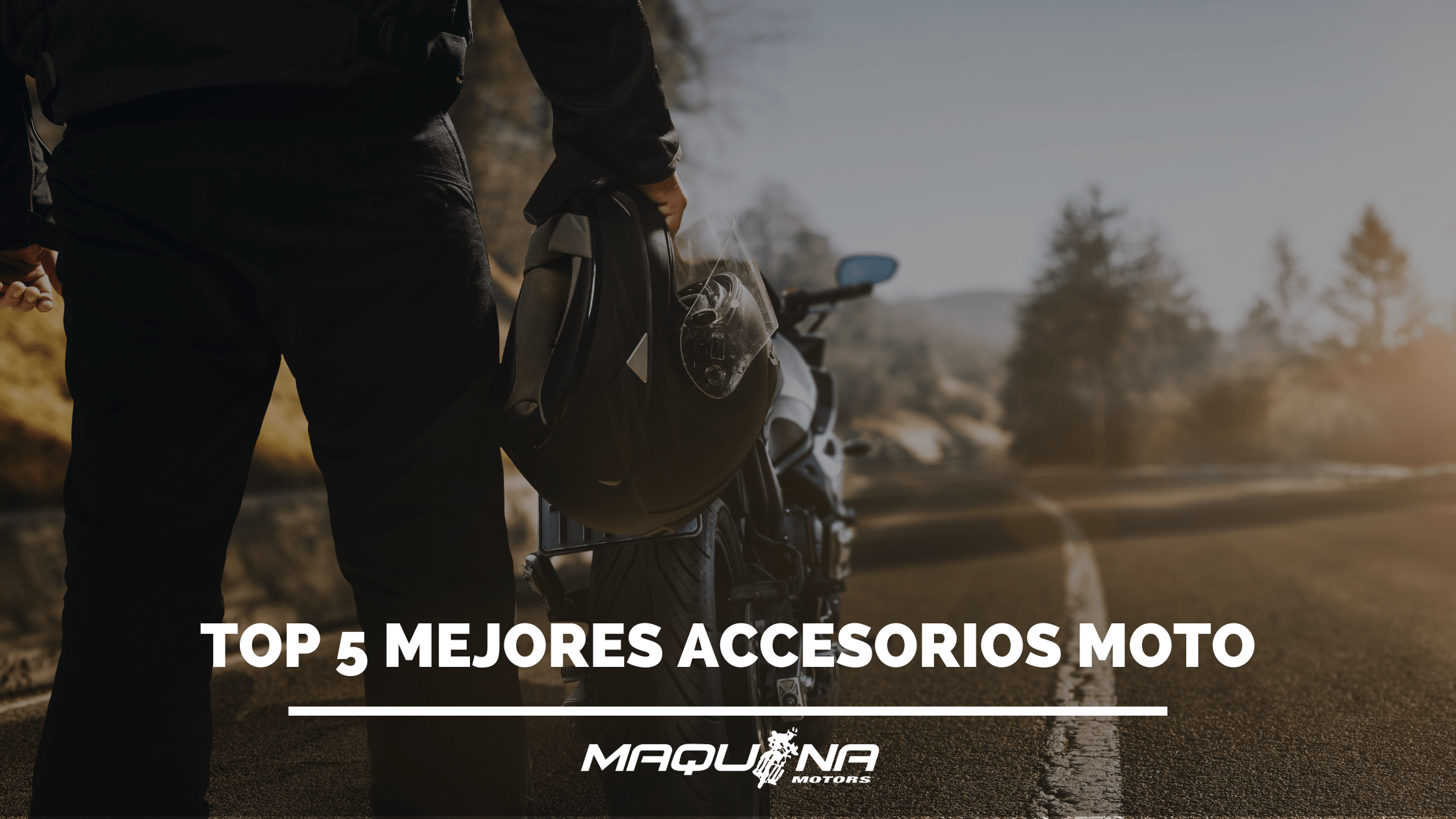 Top 5 mejores accesorios para ir en moto - Maquina Motors
